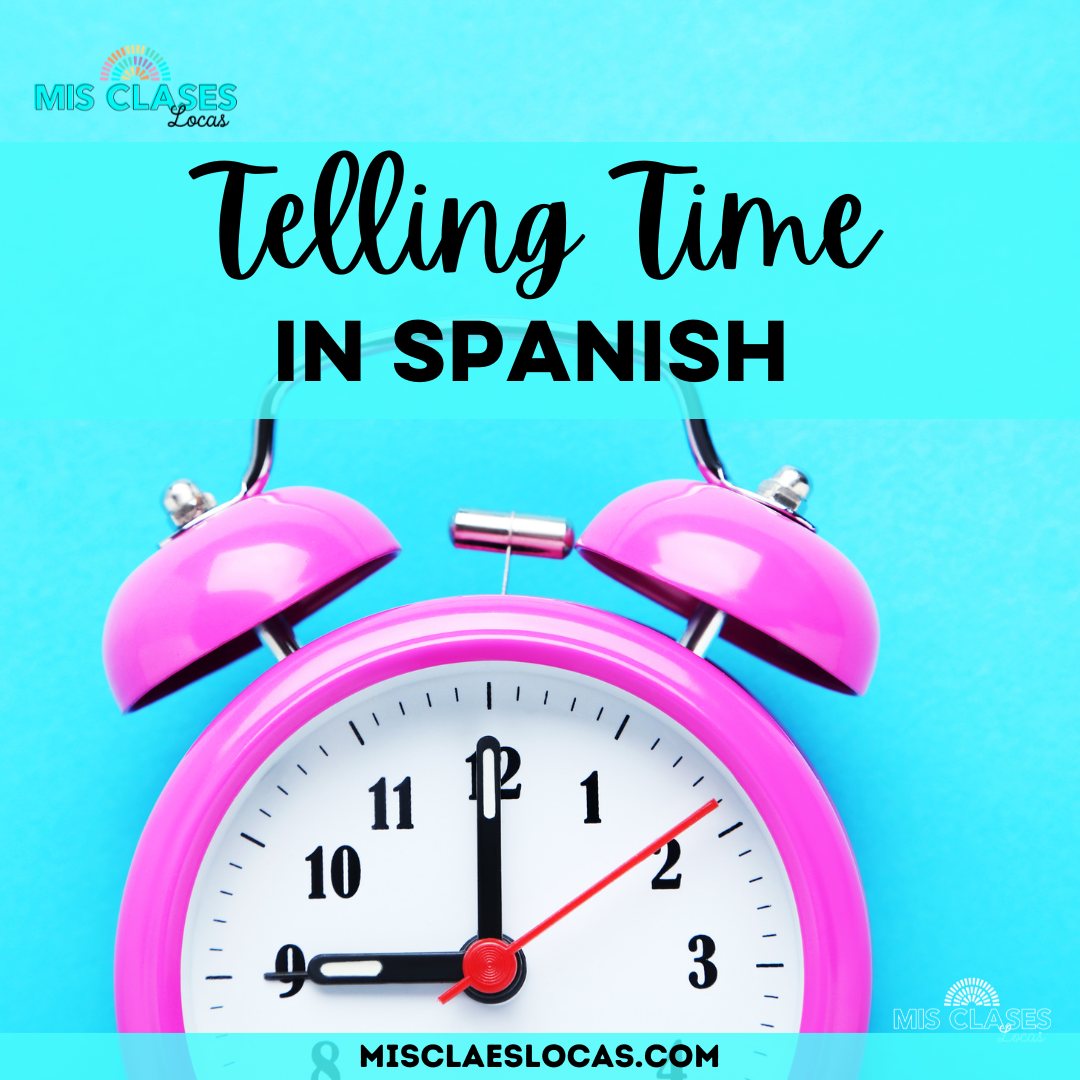 Telling Time in Spanish Practice - Mis Clases Locas