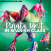 Fun Piñata Mini-Unit in Spanish Class - Mis Clases Locas