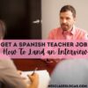 How to get a Spanish Teaching Job Interview - Mis Clases Locas