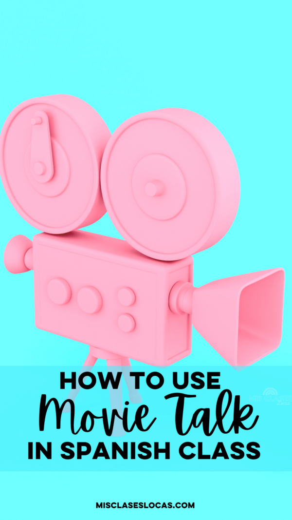 How to Movie Talk in Spanish class - Mis Clases Locas