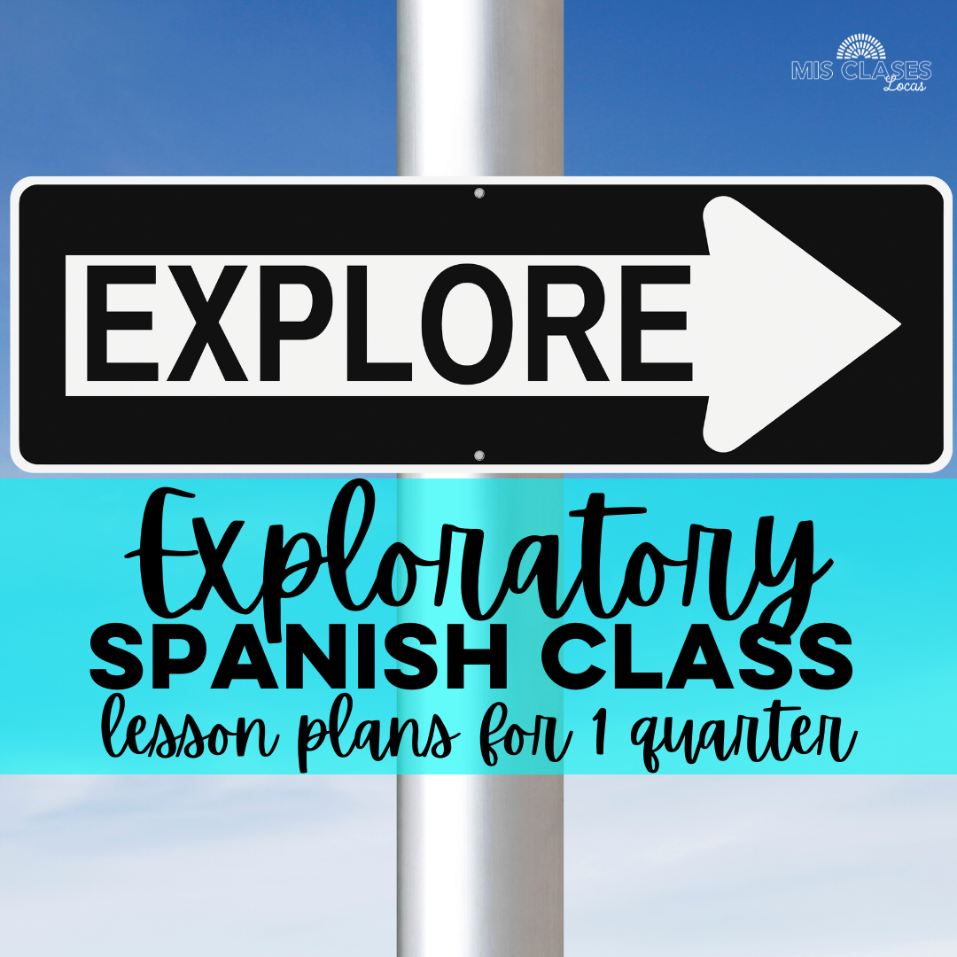 Exploratory Spanish 1 Quarter of Middle School - Mis Clases Locas