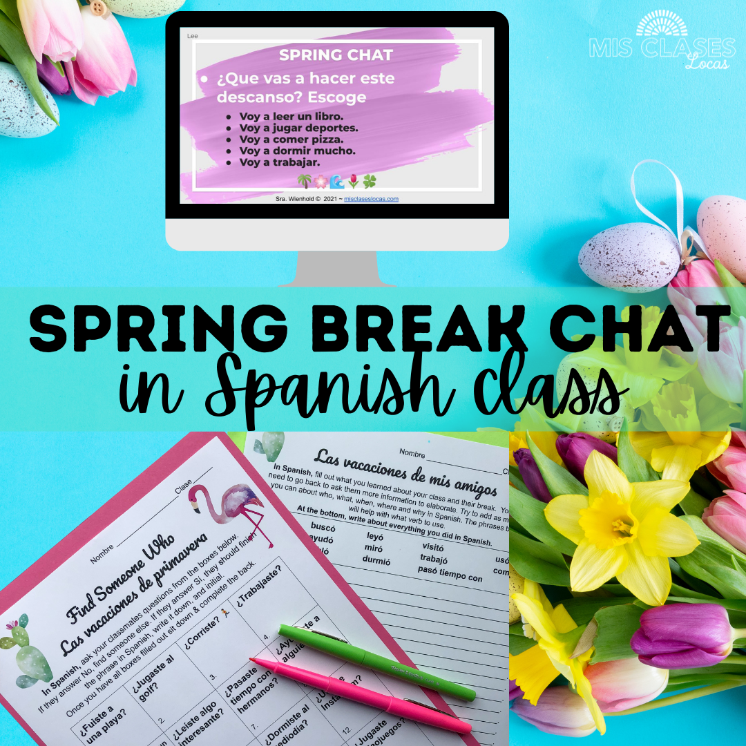 Spring Break Chat in Spanish Class - Mis Clases Locas