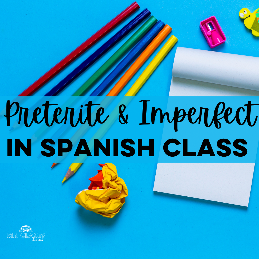 Preterite & Imperfect Spanish Class - Mis Clases Locas