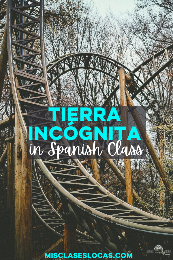 Tierra Incógnita in Spanish class - Mis Clases Locas