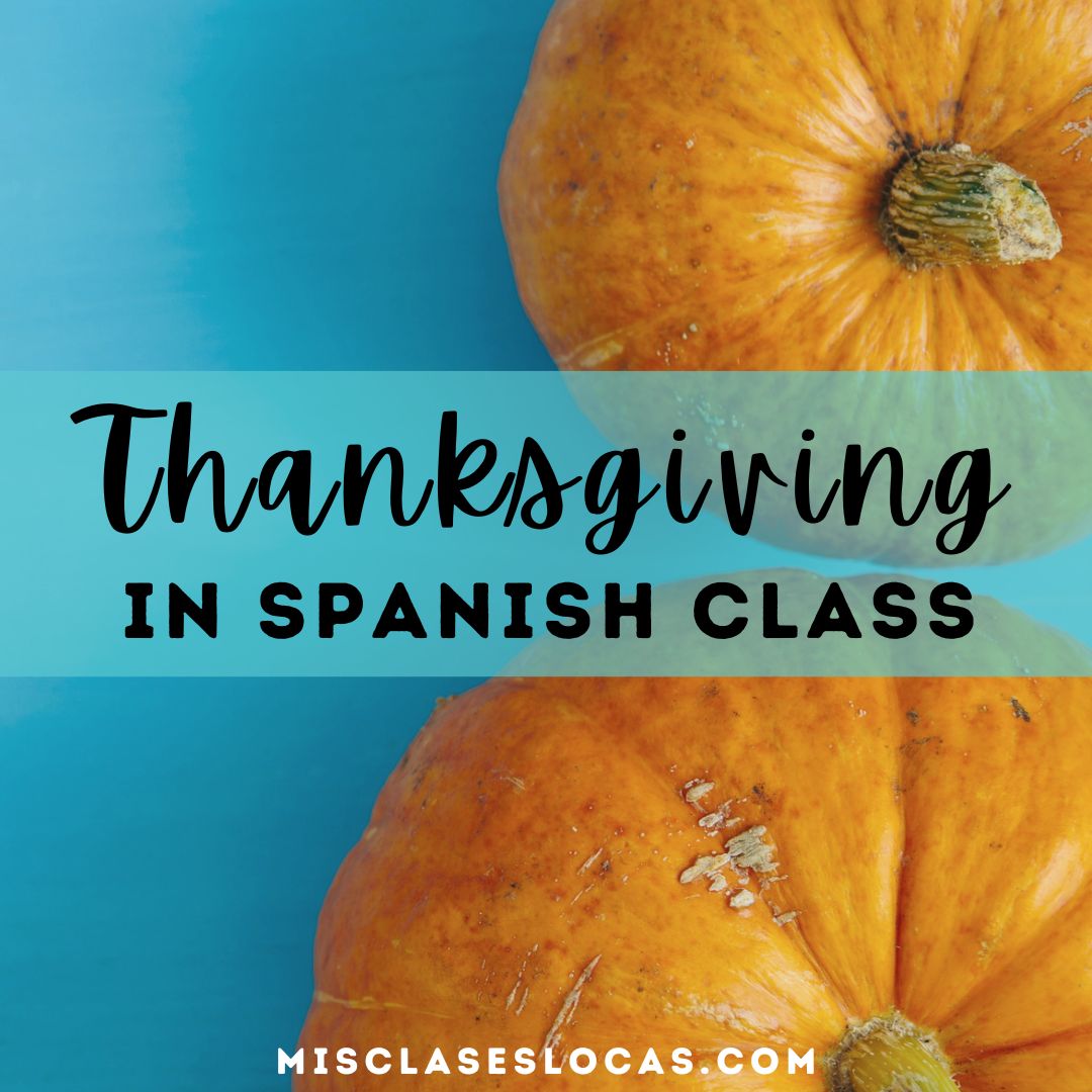 Thanksgiving in Spanish Class 2025 - Mis Clases Locas