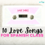 10 Spanish Class Love Songs - Mis Clases Locas