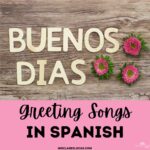 Greetings Song in Spanish - Mis Clases Locas