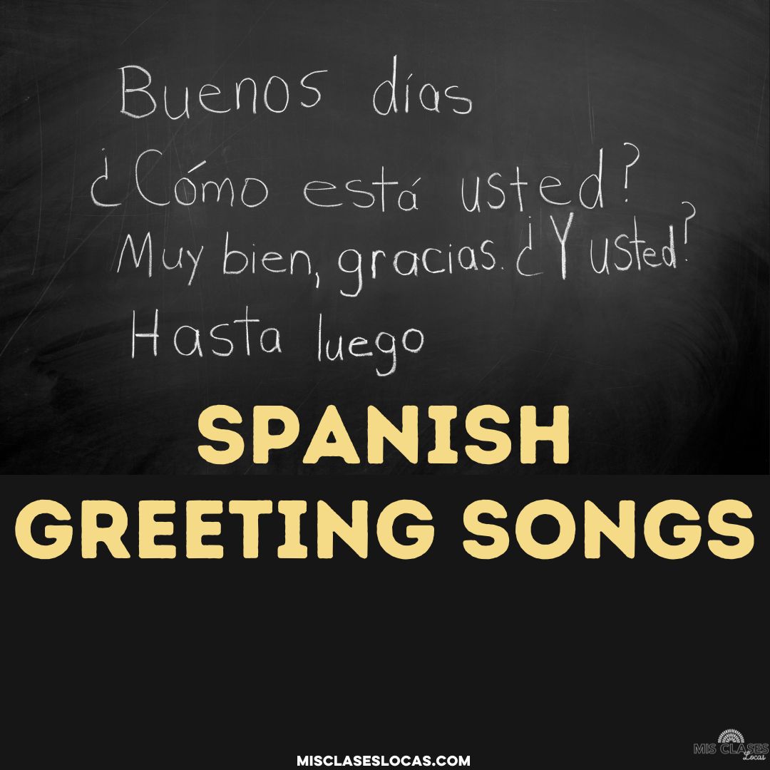 Greetings Song in Spanish - Mis Clases Locas
