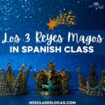Los 3 Reyes Magos in Spanish Class - Mis Clases Locas
