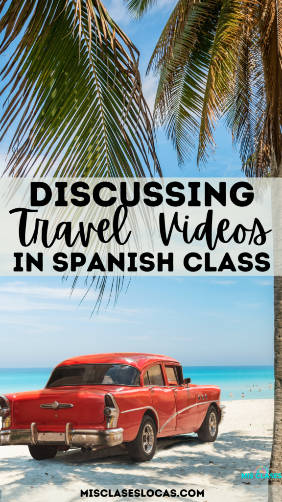 Travel Videos in Spanish Class - Mis Clases Locas