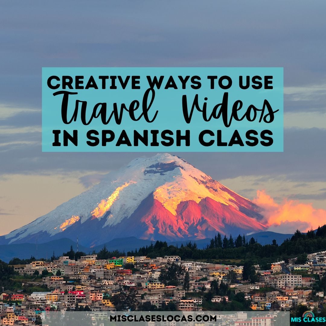Travel Videos in Spanish Class - Mis Clases Locas
