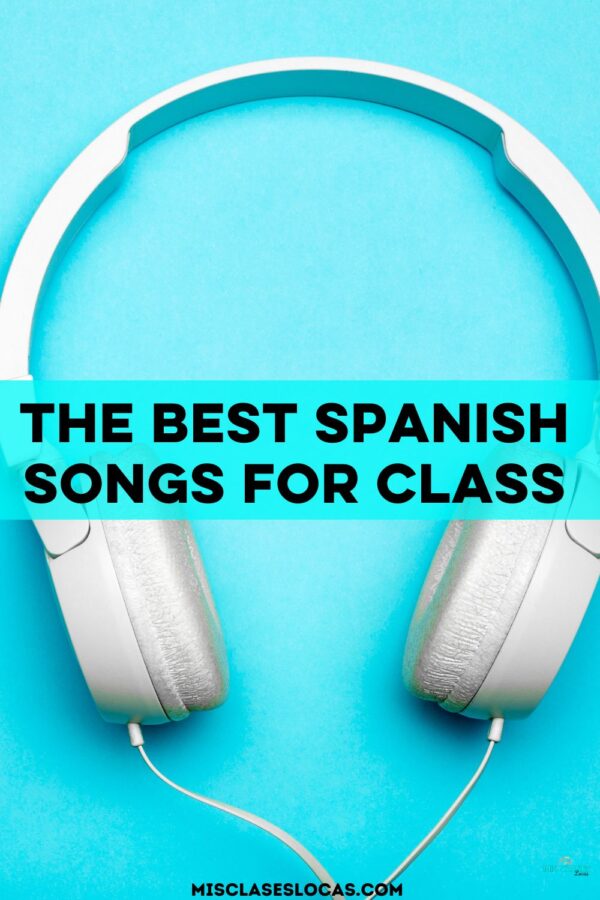 Ultimate Guide to Spanish Class Music - Mis Clases Locas