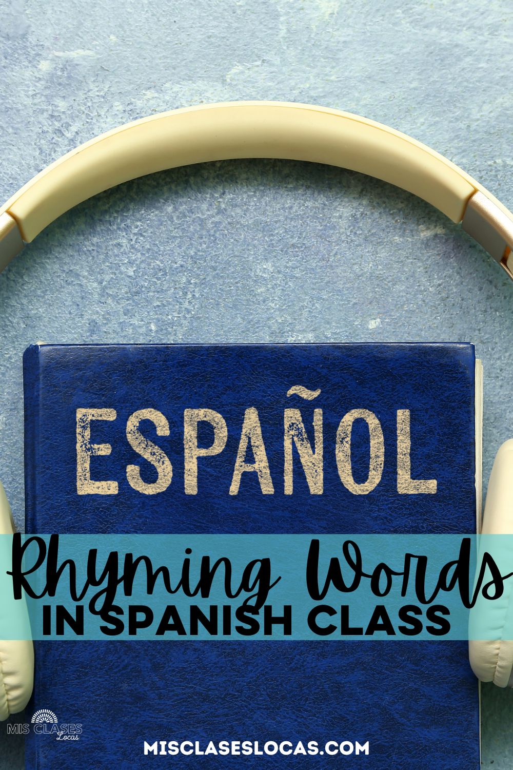 Spanish Rhyming Words - Mis Clases Locas