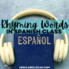 Spanish Rhyming Words - Mis Clases Locas