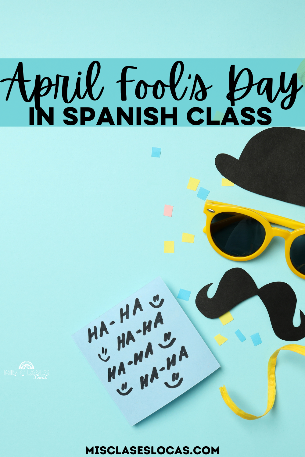 April Fool's Day in Spanish Class - Mis Clases Locas